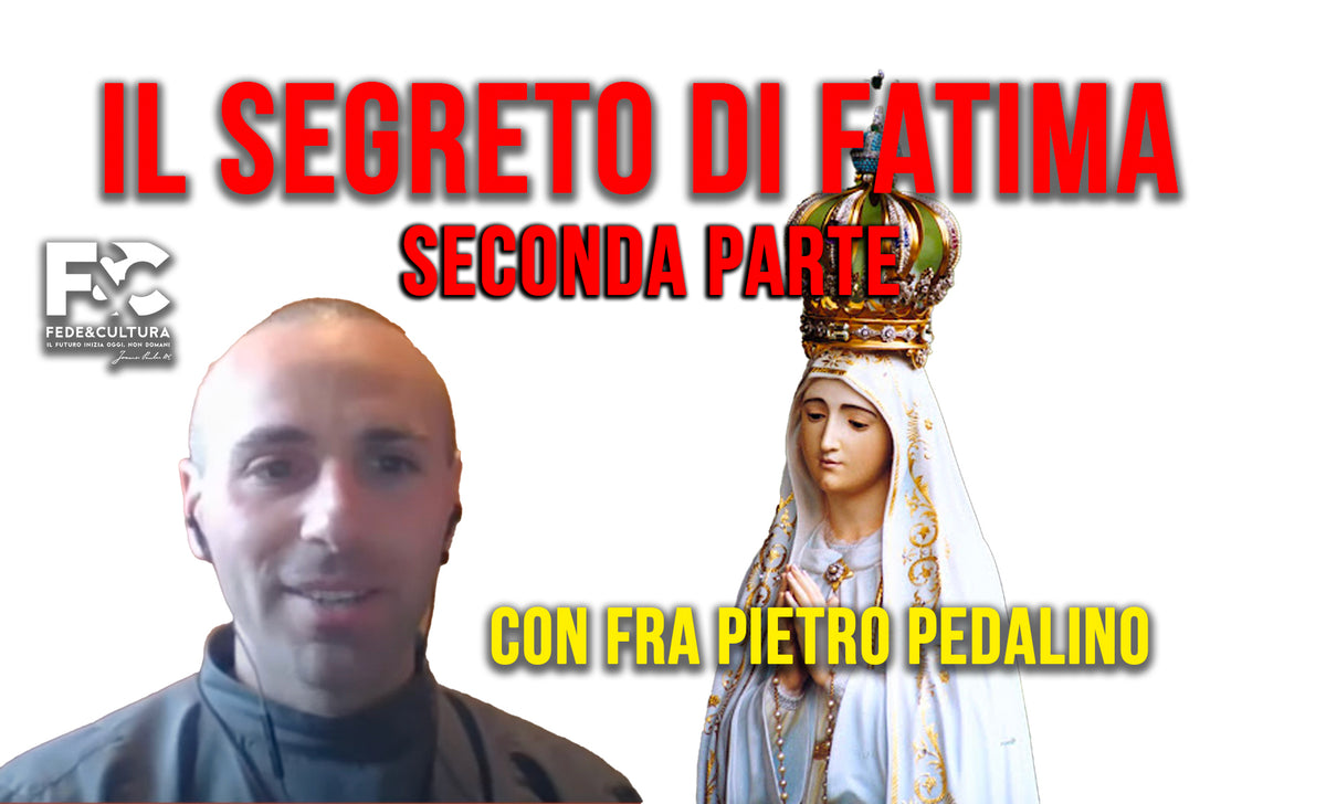 Il Segreto di Fatima - PARTE SECONDA – Fede & Cultura