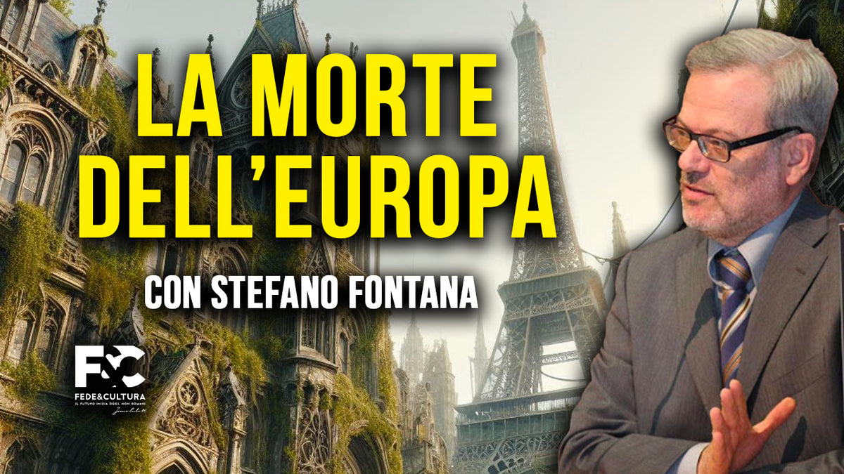La Morte dell'Europa. Con Stefano Fontana – Fede & Cultura
