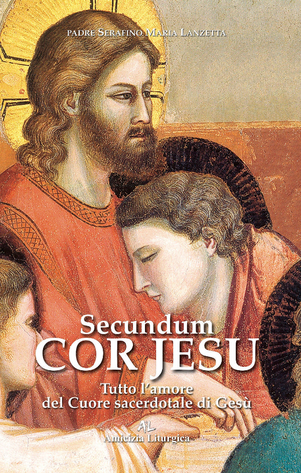 Secundum COR JESU - P. Serafino Maria Lanzetta | Amicitia Liturgica ...