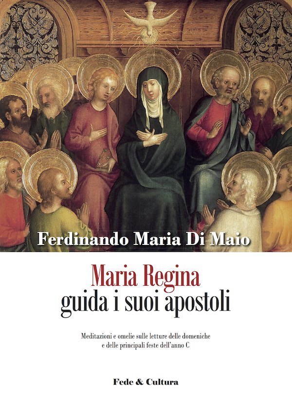 Maria Regina guida i suoi apostoli – Fede & Cultura